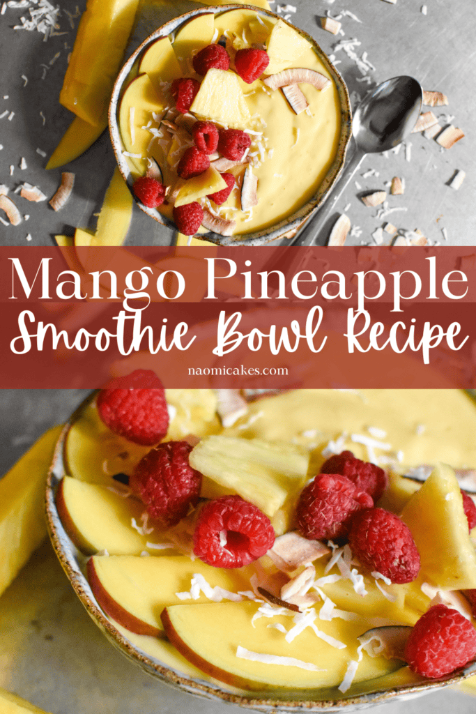 Mango Pineapple Smoothie Bowl [Recipe] - NaomiCakes